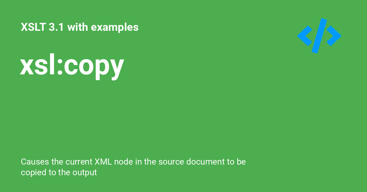 xsl:copy ⚡️ XSLT 3.1 with examples